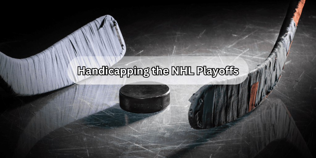 Handicapping the NHL Playoffs: Tips and Strategies